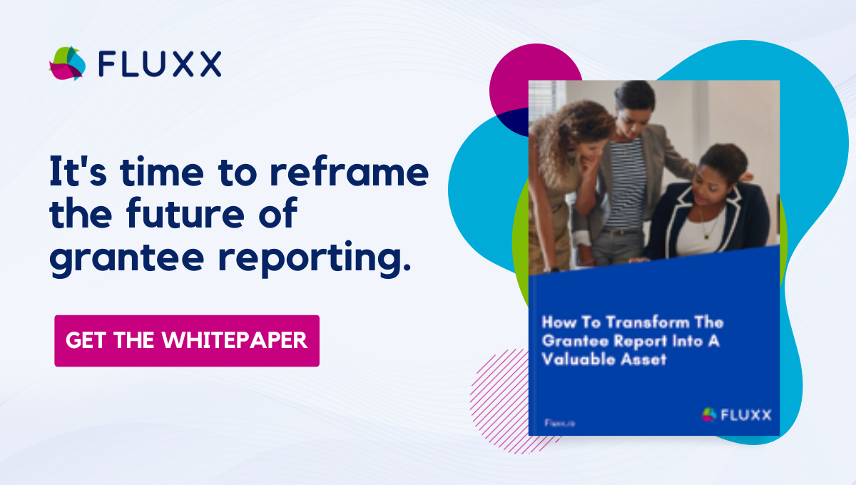 Fluxx Resources | How to Transform the Grantee Report into a Valuable Asset